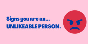 14 Signs You Are Not Likeable Person (Nobody Want To Be With You ...