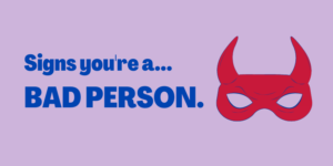 13 Signs You're A Bad Person (But, Have No Clue!) • Signs You Are...