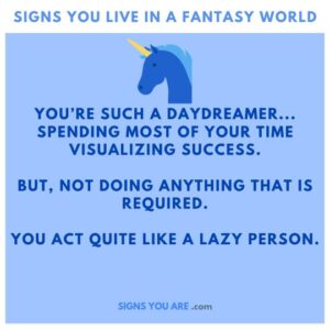 11 Signs You Live In A Fantasy World (And, How To Get Out Of It ...