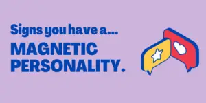 11 Signs Of A Magnetic Personality (That Brings You Attentions ...