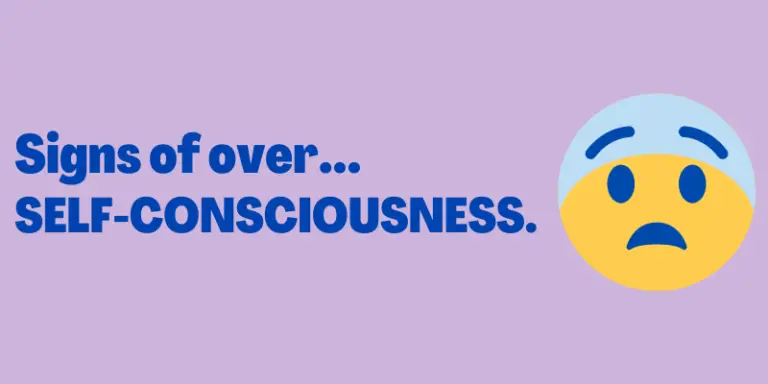 7 Signs Of Self-Consciousness (Also, How To Stop That) • Signs You Are...