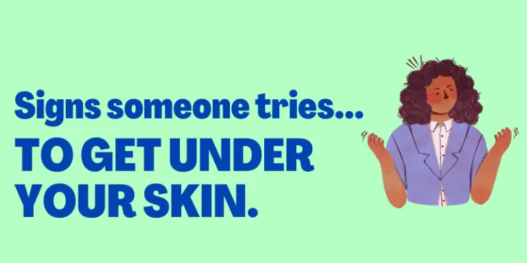 7 Signs Someone Is Trying To Get Under Your Skin (And, What To Do ...