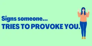 7 Signs Someone Is Trying To Provoke You (And, How To React To This ...