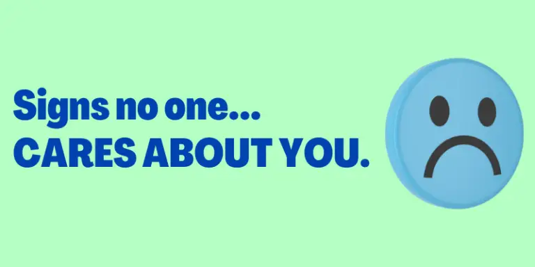 7 Signs No One Cares About You (And, What To Do, Then) • Signs You Are...