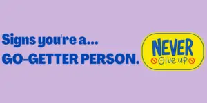 8 Signs You're A Go-getter Personality • Signs You Are...