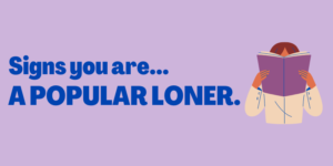 12 Signs You're A Popular Loner • Signs You Are...