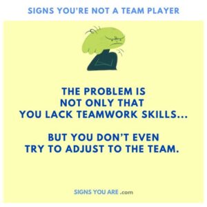 17 Signs You're Not A Team Player • Signs You Are...