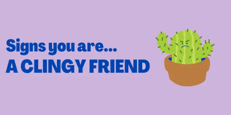 17 Signs You Are A Clingy Friend • Signs You Are...